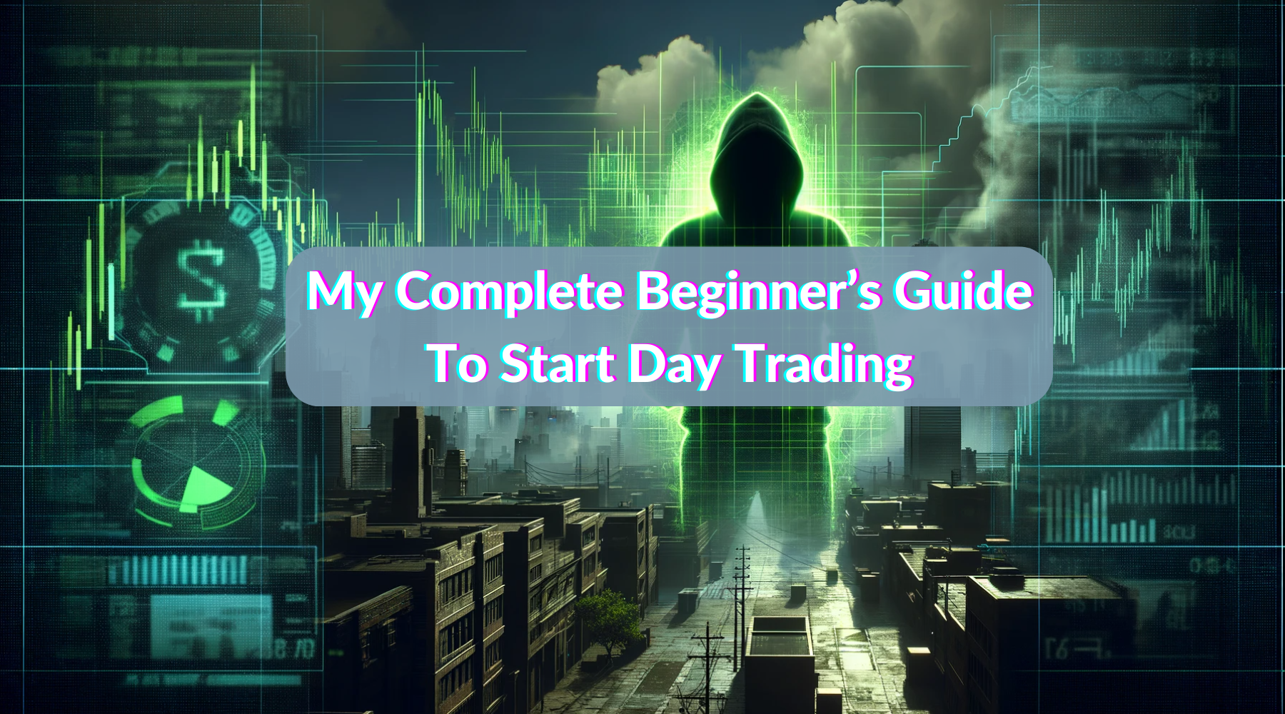 How To Start Day Trading: My Personal Beginner's Guide
