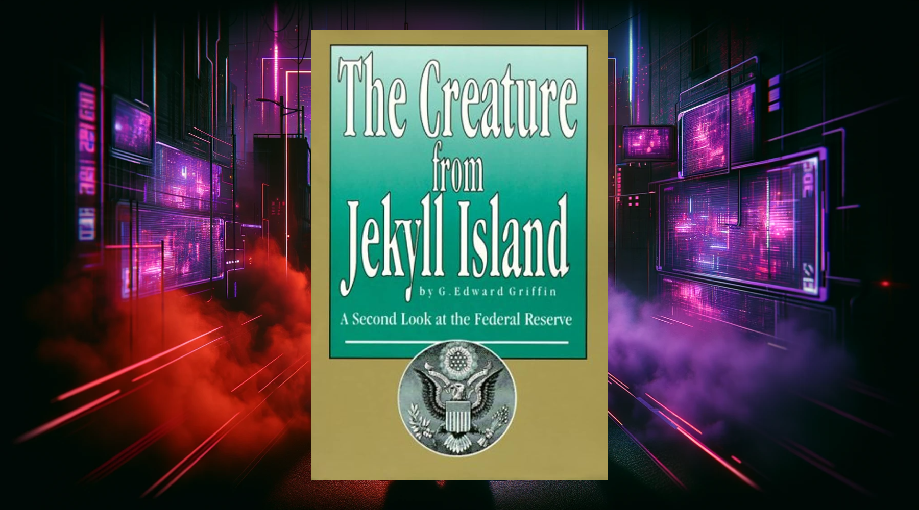 The Creature from Jekyll Island, by G. Edward Griffin: Book Summary