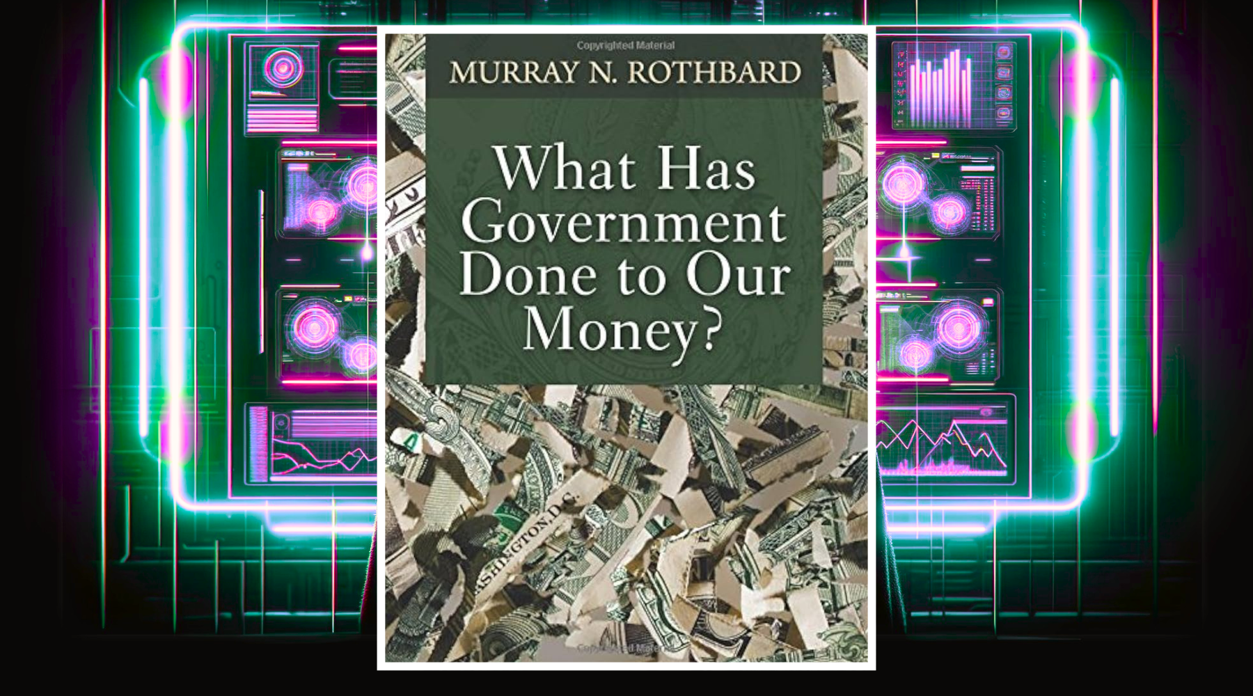 My Book Summary & Review: What Has Government Done To Our Money, by ...